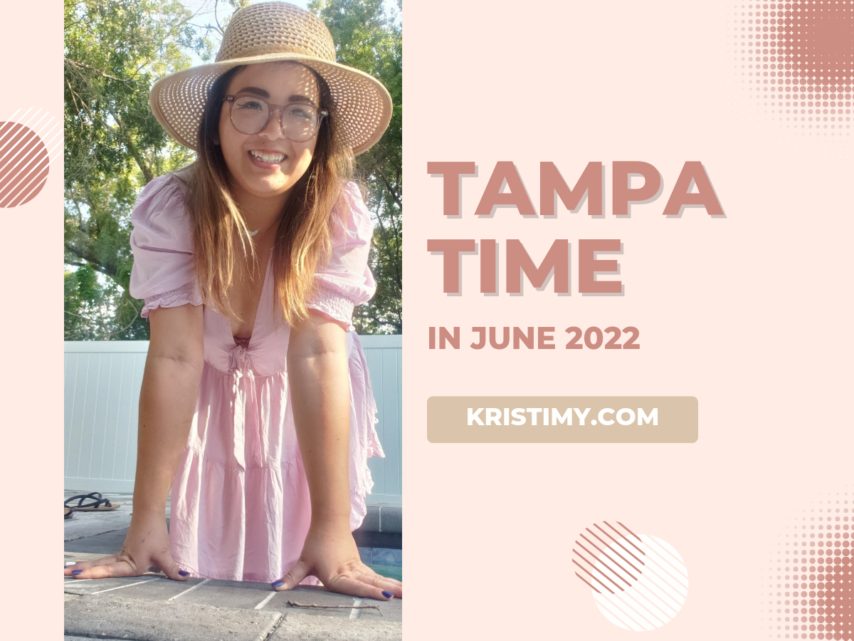 Tampa Time in June 2022 – Kristi My Dao