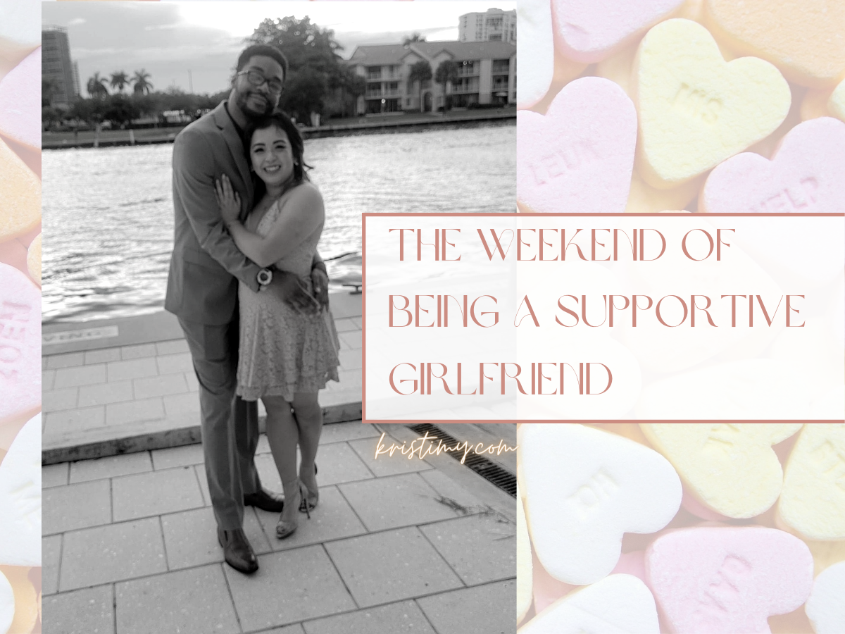 The Weekend of Being a Supportive Girlfriend – Kristi My Dao
